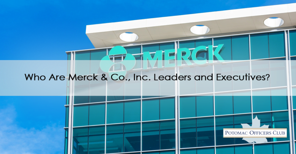 Who Are Merck & Co., Inc. Leaders And Executives? - Potomac Officers Club